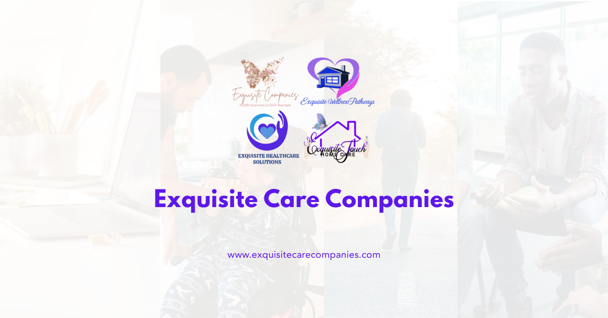 Exquisite Care Companies | Home Care, Healthcare & Business Consulting